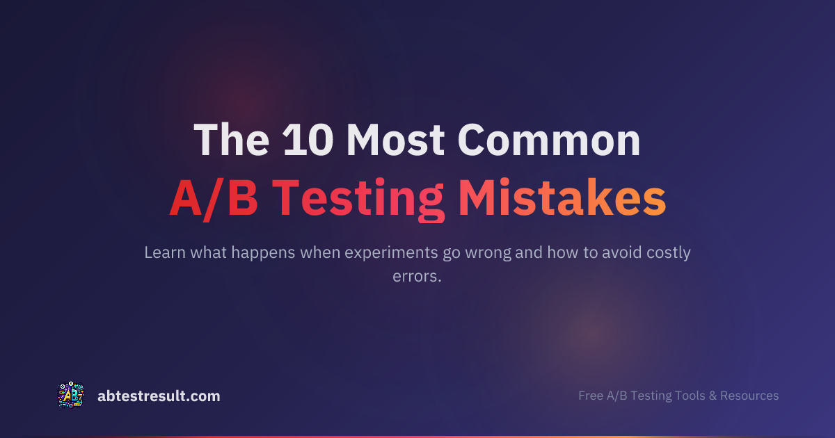 The 10 Most Common A/B Testing Mistakes (And How to Avoid Them)