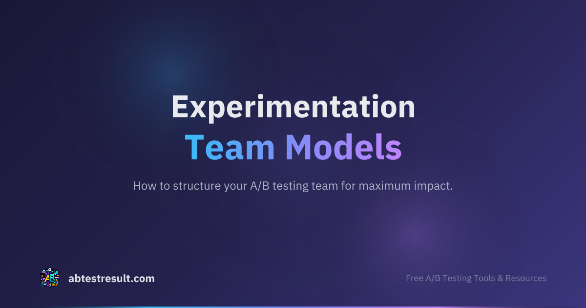 Experimentation Team Models for A/B Testing
